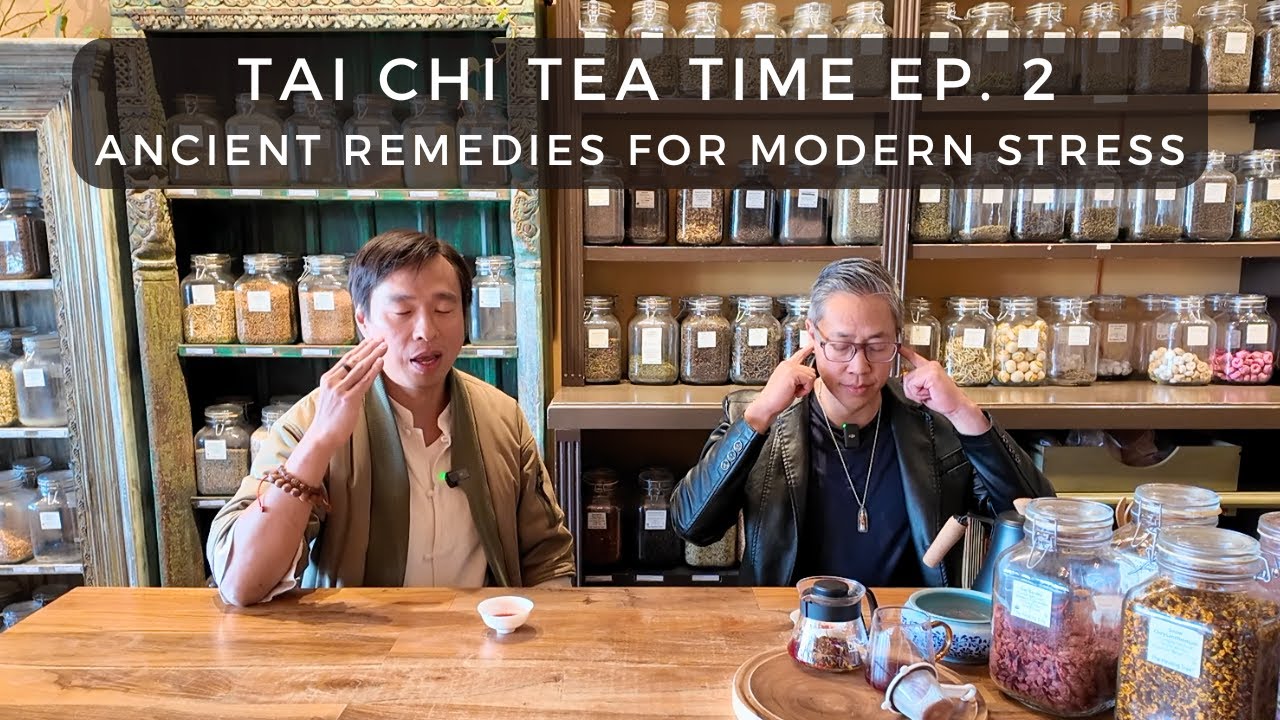 Tai Chi Tea Time Ep.2: Ancient Remedies for Modern Stress - YouTube