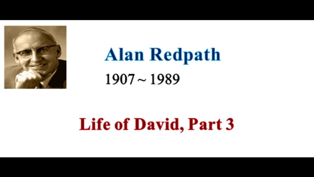 SMC by Alan Redpath：Life of David, Part 3 - YouTube