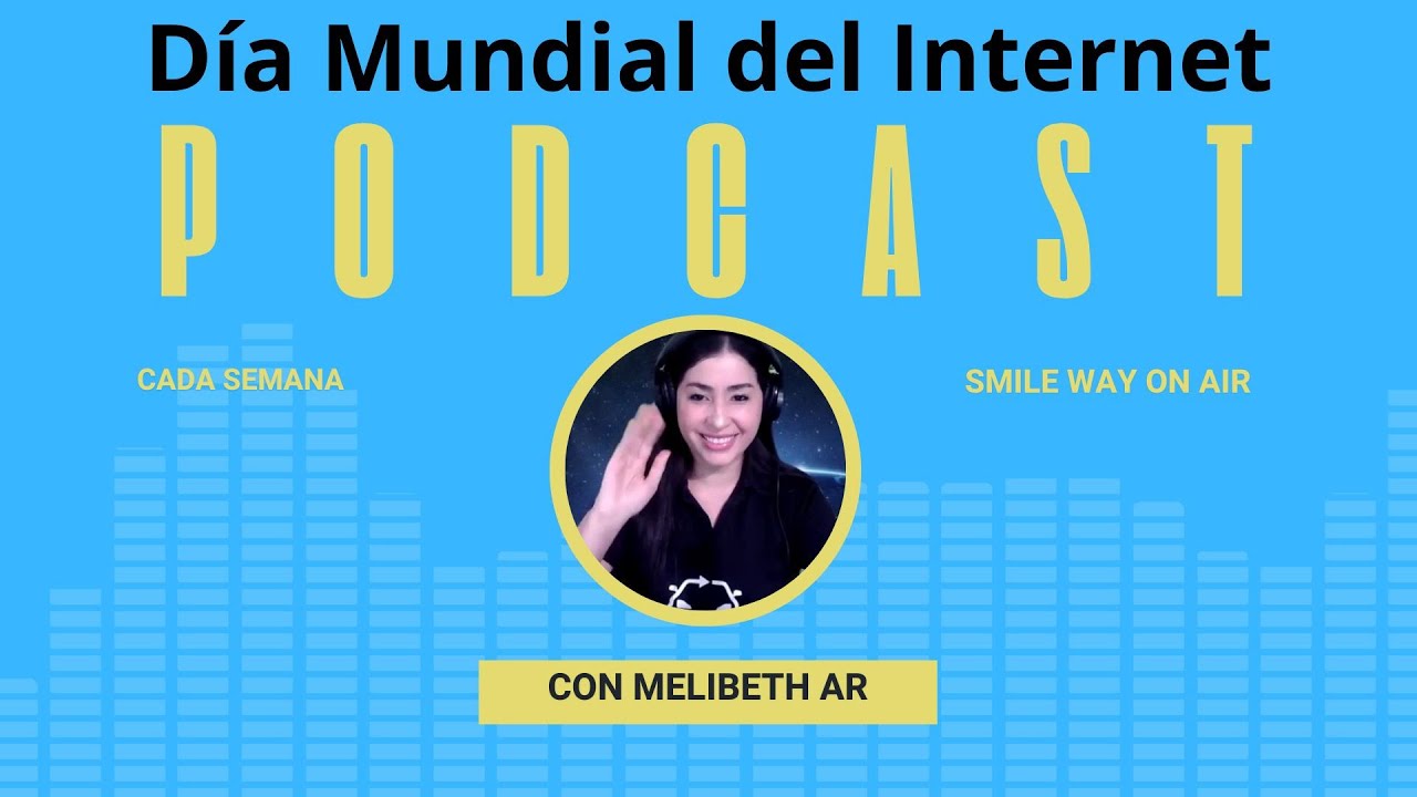 Día Mundial del Internet. Smile Way On Air. Episodio 9 - YouTube