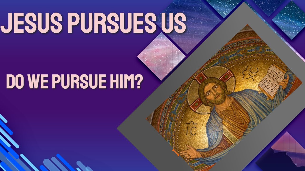 Jesus Pursues Us, But Are We Pursuing Him? - YouTube