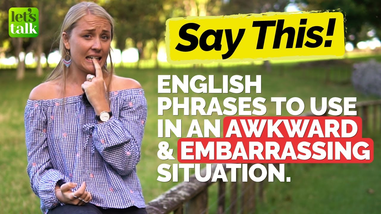 Useful English Phrases To Use In An Awkward & Embarrassing Situation ...