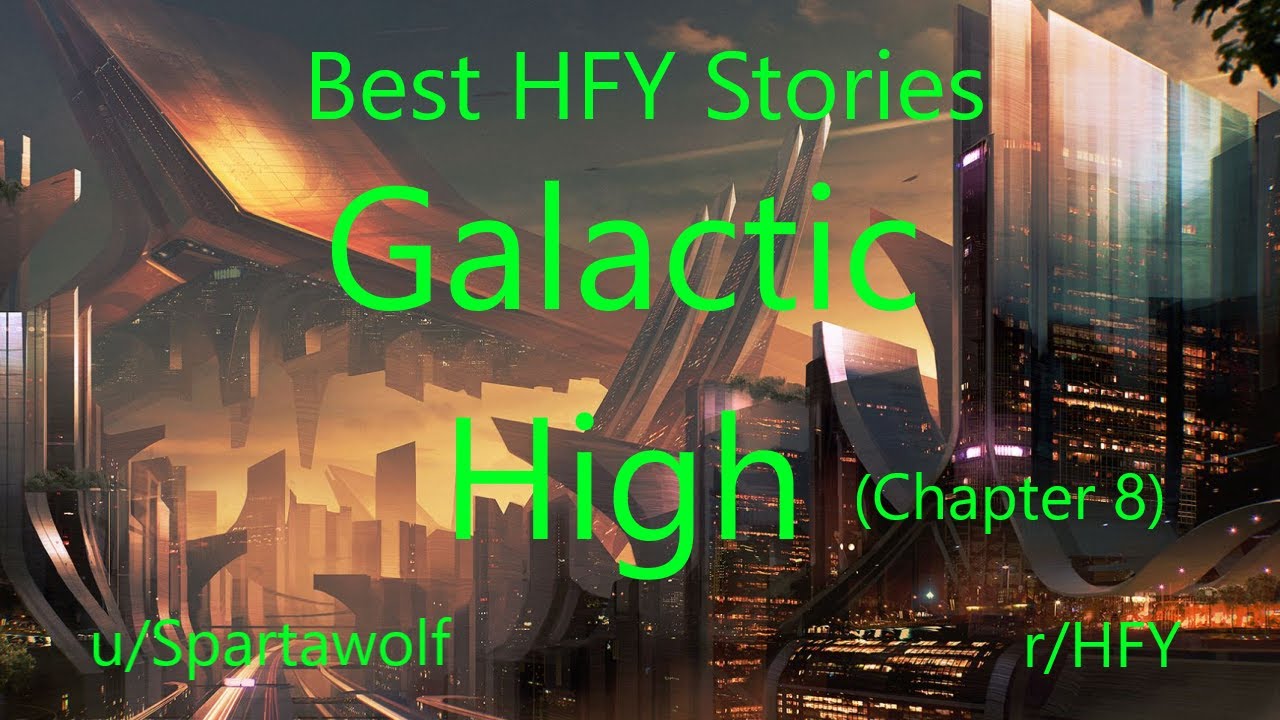 Best HFY Reddit Stories: Galactic High (Chapter 8) - YouTube