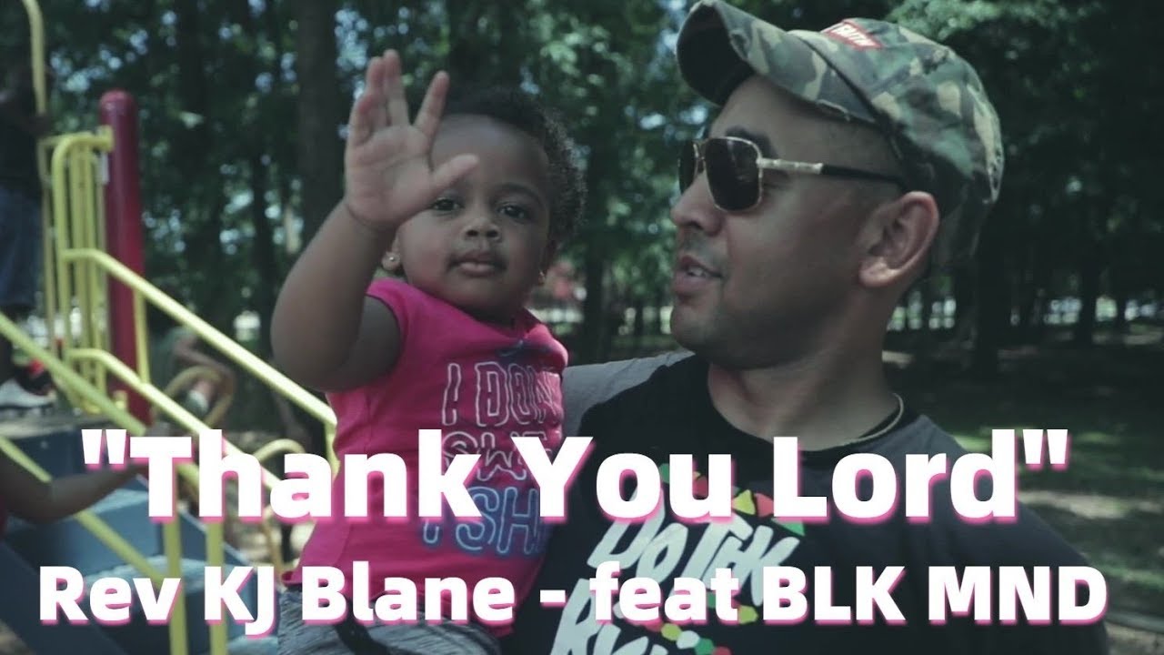 Christian Rap - Rev KJ Blane - "Thank You Lord" feat. BLKMND ...