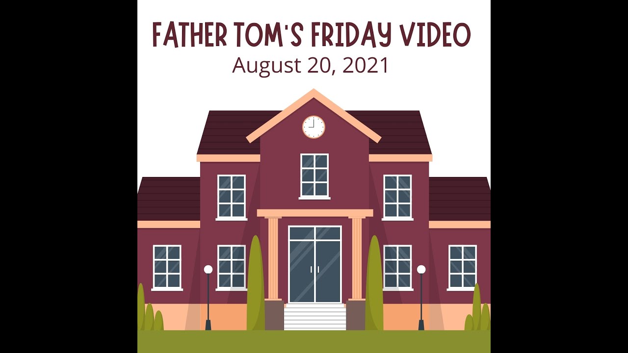 Father Tom's Friday Video for August 20, 2021 - YouTube