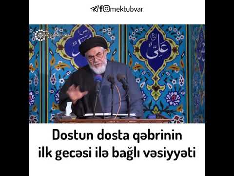 Seyid Əliəkbər Ocaqnejad - Dostun dosta qəbrinin ilk gecəsi ilə bağlı vəsiyyəti