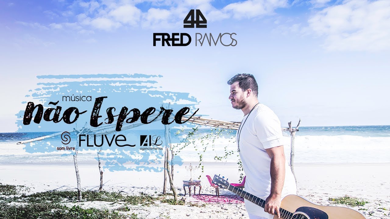 Fred Ramos - NÃO ESPERE (Clipe Oficial) - YouTube