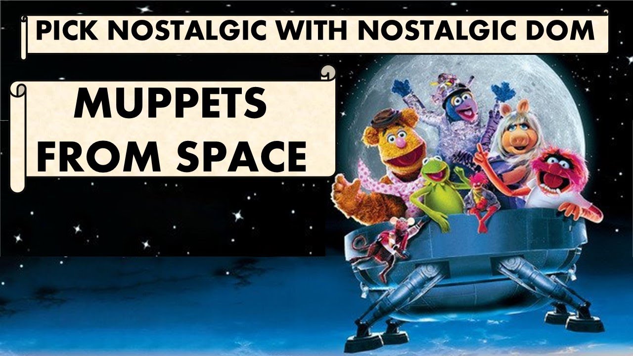 Muppets From Space- Pick Nostalgic with Nostalgic Dom - YouTube