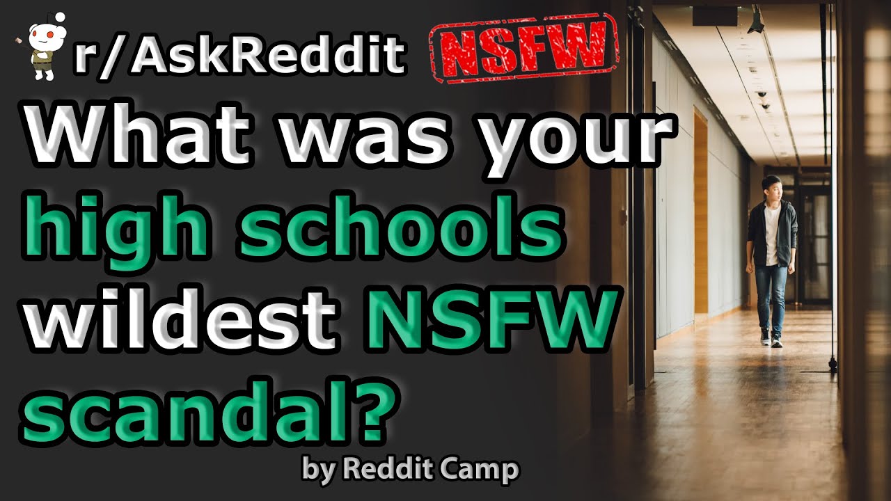 [NSFW] What was your high schools wildest NSFW scandal? r/AskReddit ...
