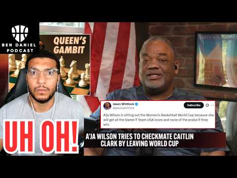 Jason Whitlock CALLS OUT A'ja Wilson FOR QUITTING TEAM USA! Ben Daniel Podcast Reacts