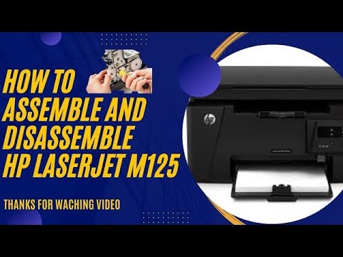 How to Assemble And Disassemble of Hp LaserJet pro MFP M125A - YouTube