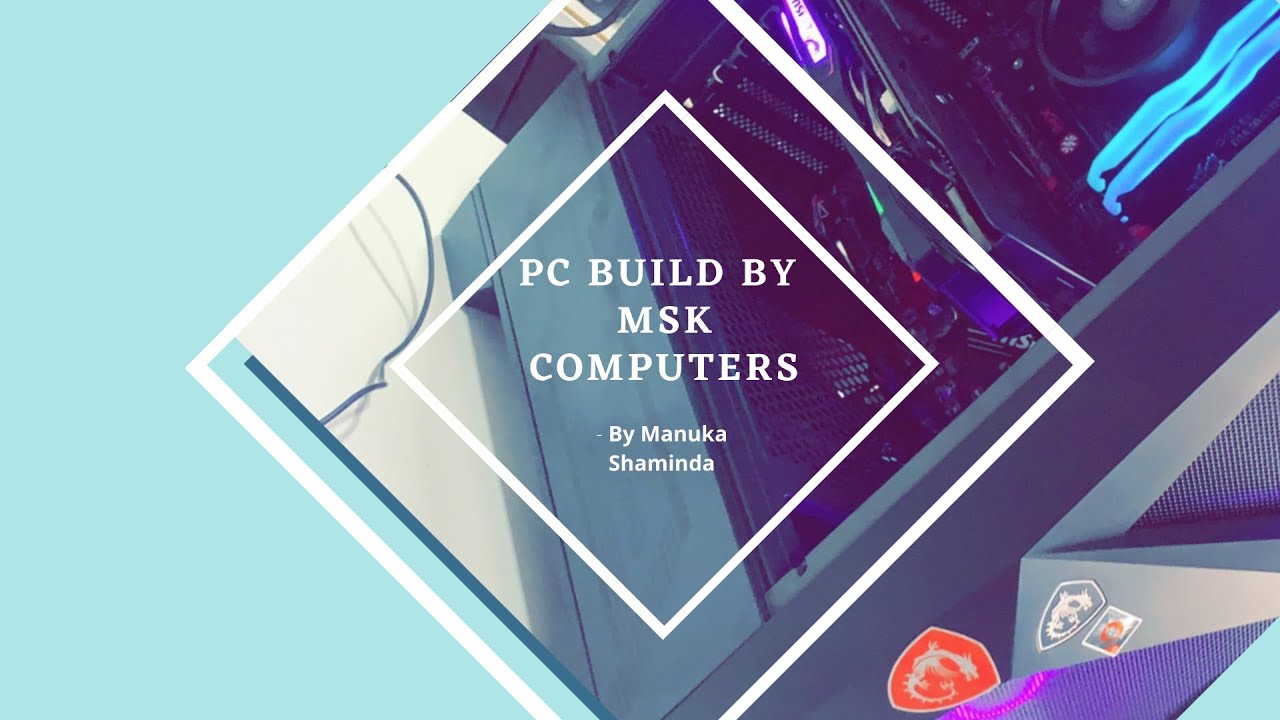 MSI Build done by MSK Computers - YouTube