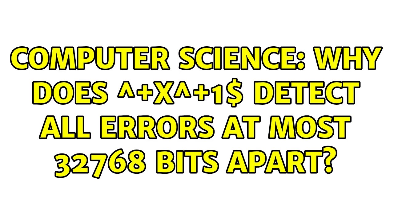 Computer Science: Why does $x^{15}+x^{14}+1$ detect all errors at most ...