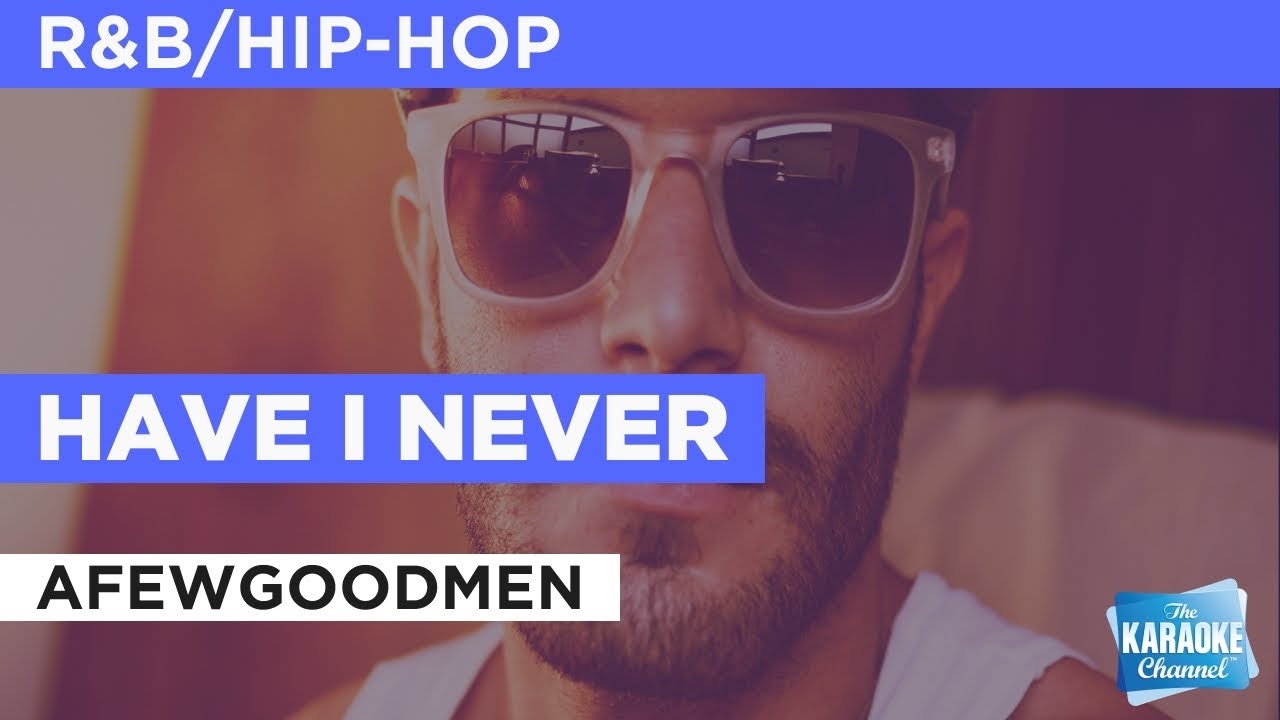 Have I Never : Afewgoodmen | Karaoke with Lyrics - YouTube
