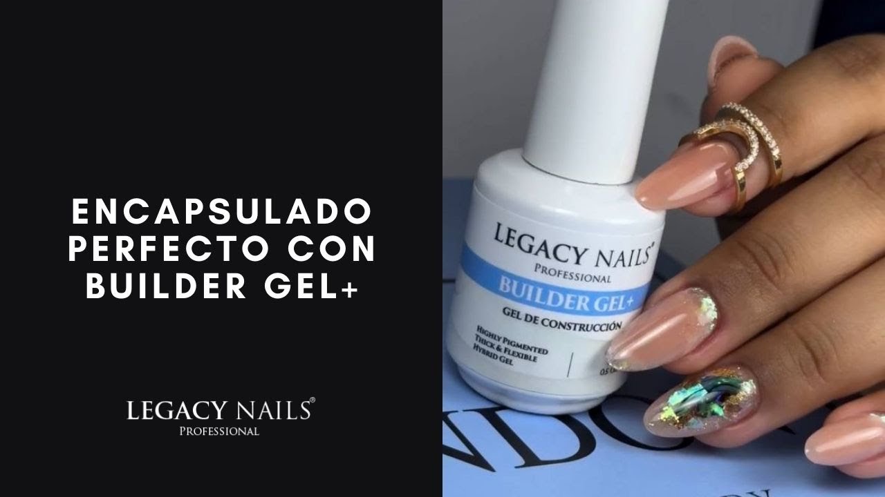 ENCAPSULADO PERFECTO CON BUILDER GEL+ │VIDEO TUTORIAL│LEGACY NAILS ...