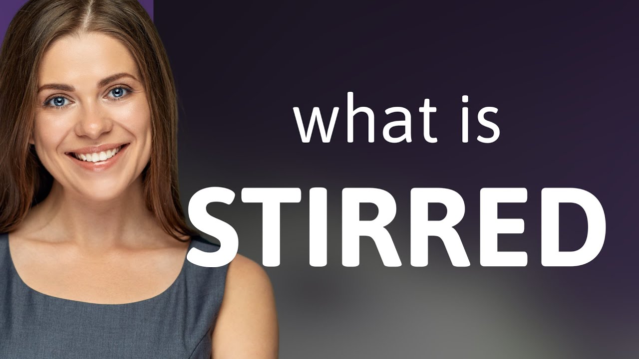 Stirred • what is STIRRED definition - YouTube