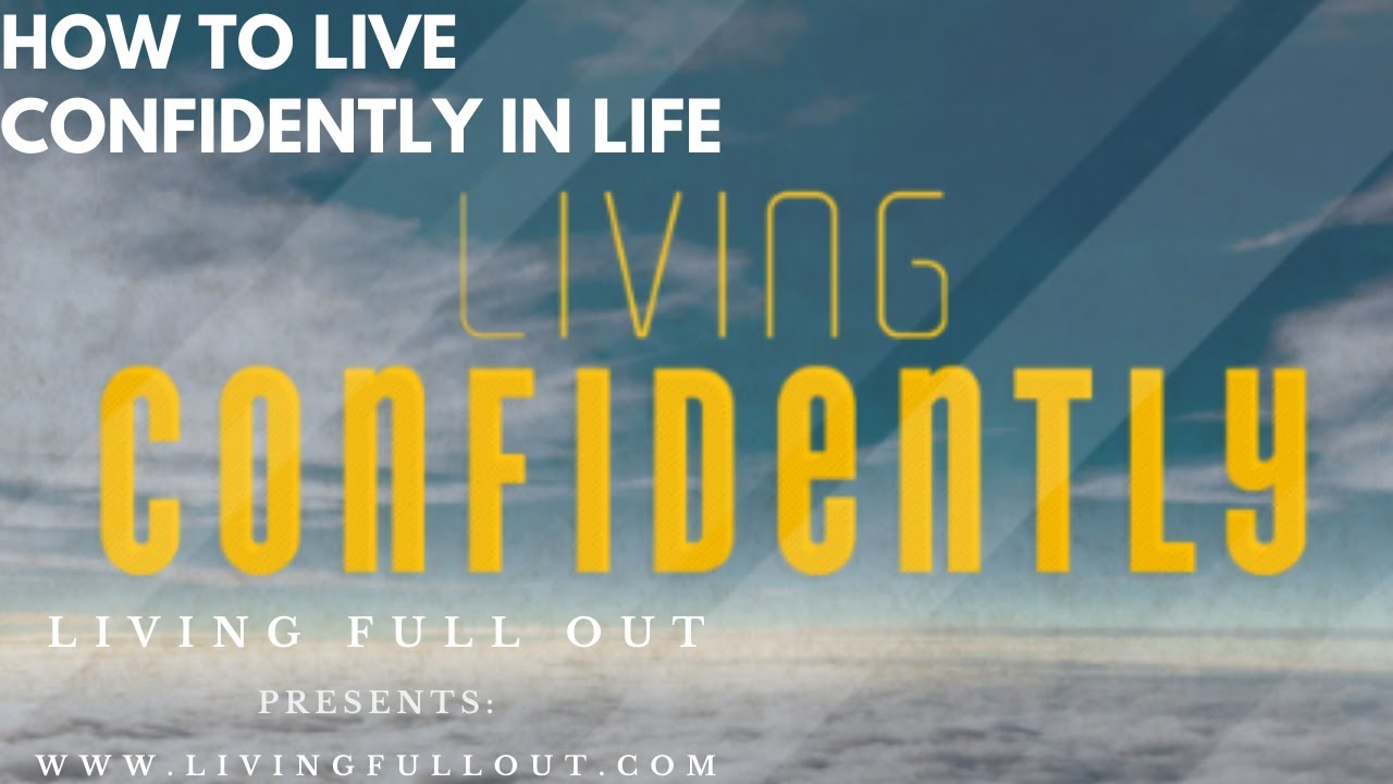 How to Live Confidently in Life - YouTube