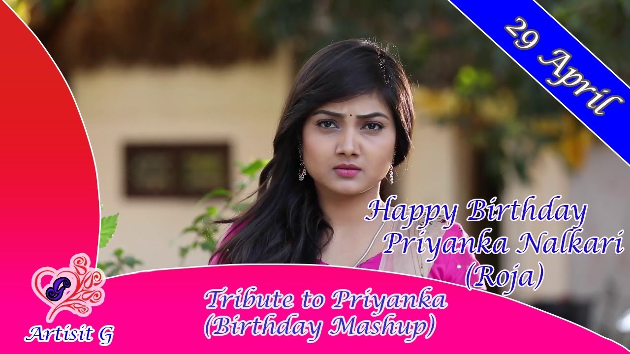Roja Serial Priyanka (Roja) Birthday Mashup - A Tribute to Piyanka Rao ...