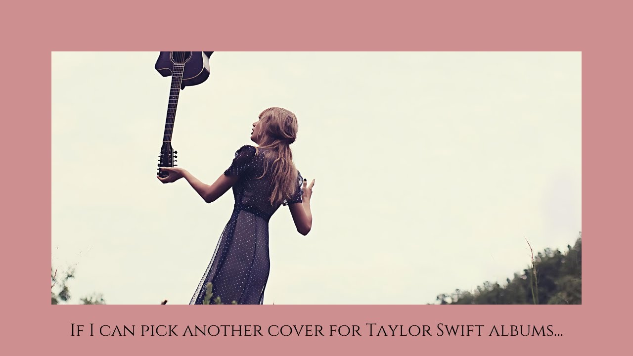 If I can pick another cover for Taylor Swift albums... | everloretay13 ...