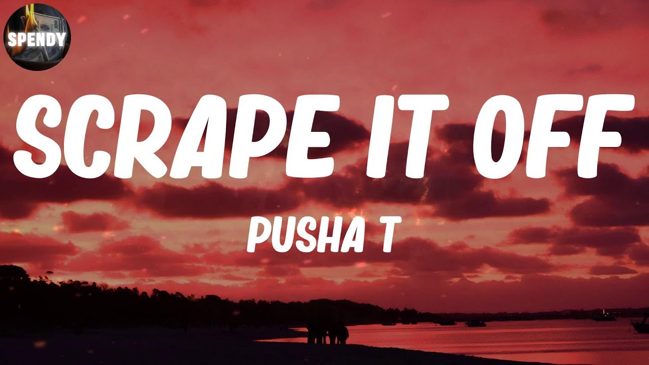 Pusha T - Scrape It Off (Lyric Video) - YouTube