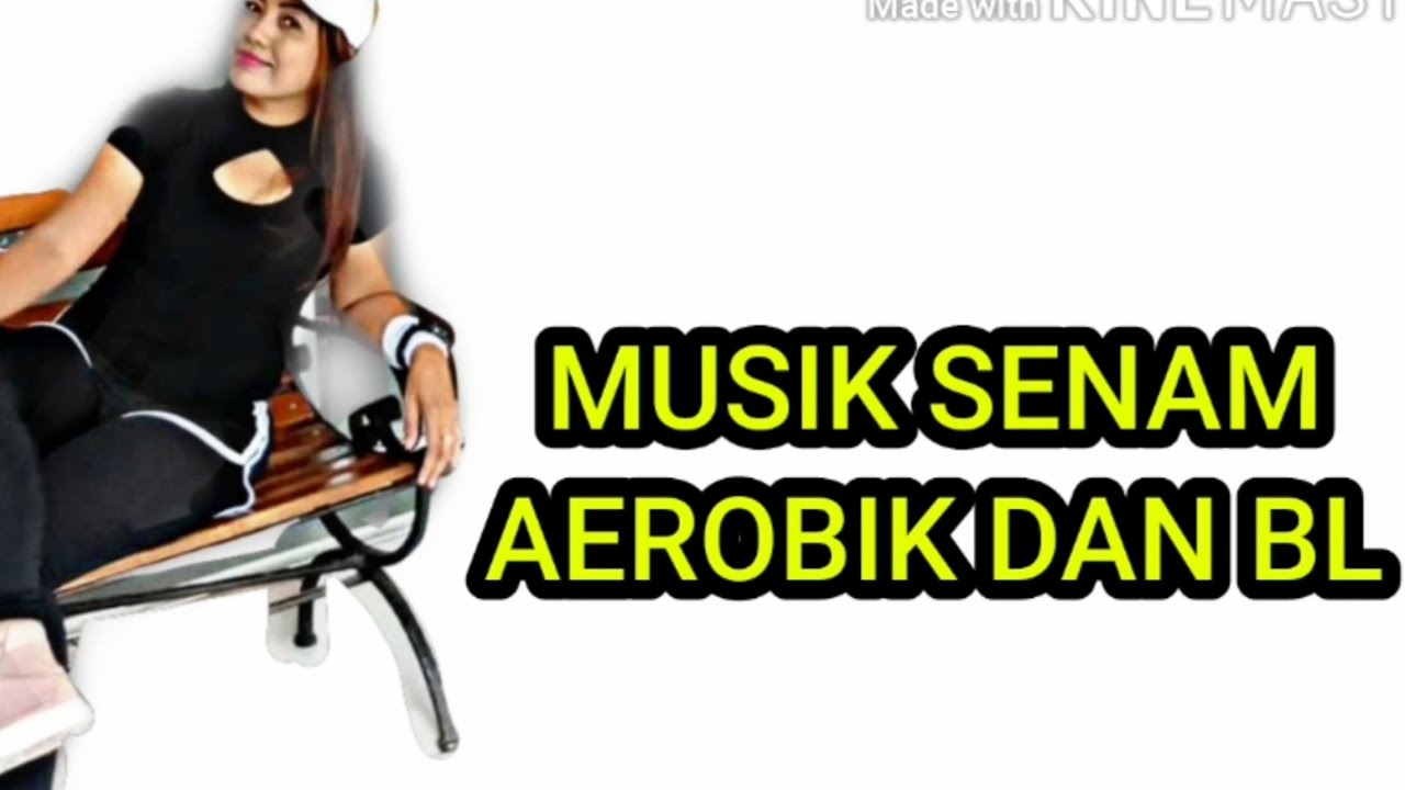 MUSIK SENAM AEROBIK DAN BL - YouTube