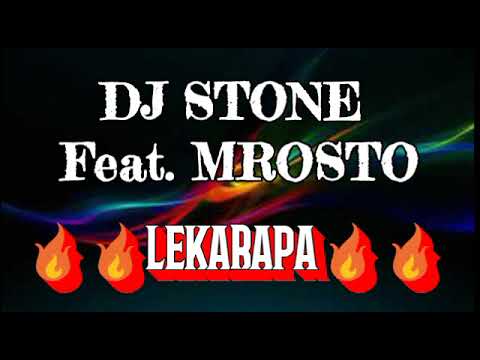 Dj stone ft Mrosto-lekarapa