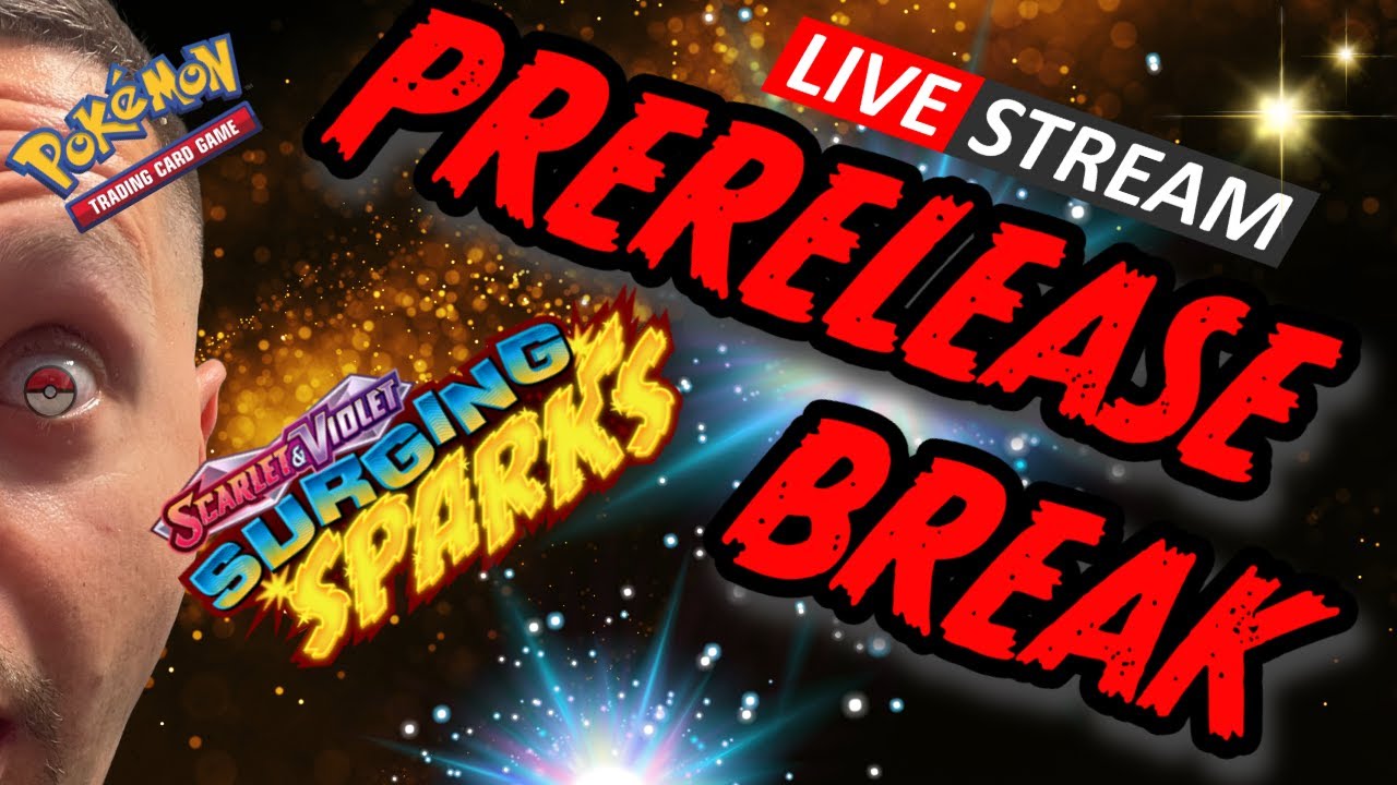LIVE! - SURGING SPARKS - PRERELEASE BREAK - YouTube