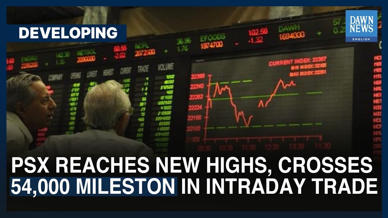 PSX Reaches New Highs, Crosses 54,000 Milestone In Intraday Trade ...