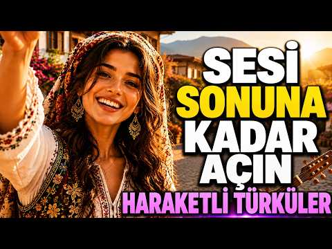 SESİ SONUNA KADAR AÇIN – HAREKETLİ TÜRKÜLER | 🔥 Ritmi Duyunca Yerinde Duramayacaksın!