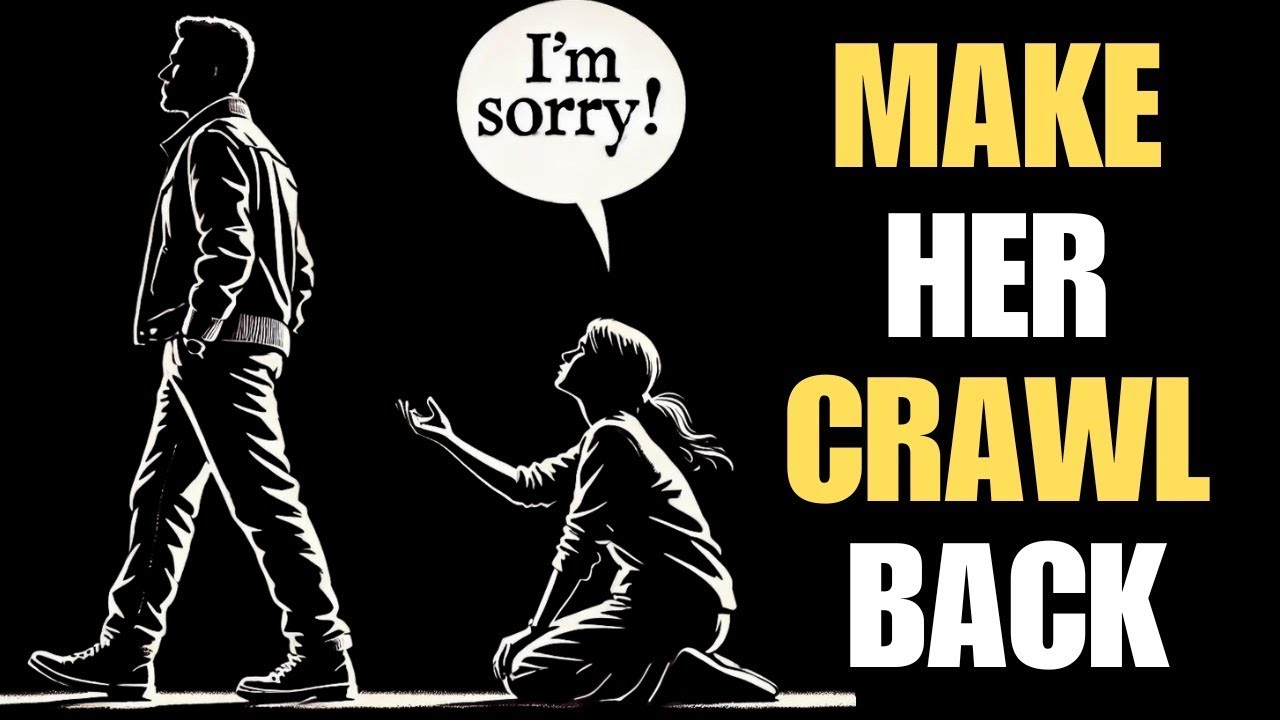 DO THIS AND SHE WILL COME BACK BEGGING YOU - YouTube