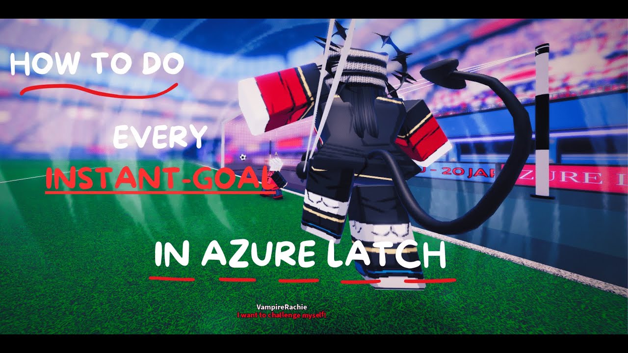 HOW TO DO EVERY INSTANT-GOAL IN AZURE LATCH | Roblox - YouTube