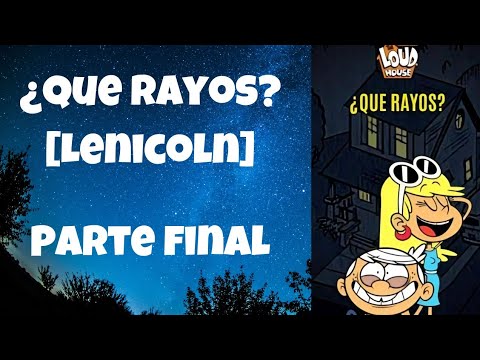 The Loud House - ¿Que Rayos? [Lenicoln] [Completado] - Fanfic - YouTube