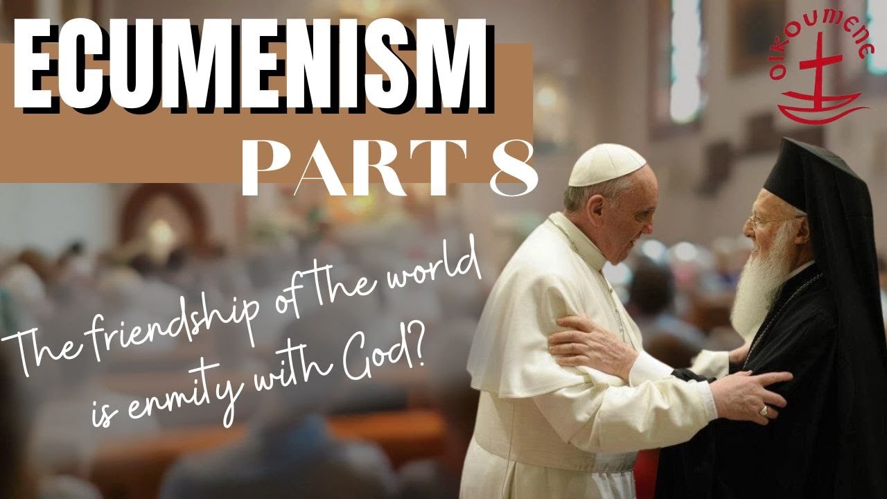 ECUMENISM PART 8 - YouTube