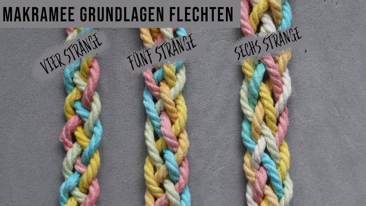 Makramee Grundlagen flechten mit vier, fünf und sechs Strängen - YouTube