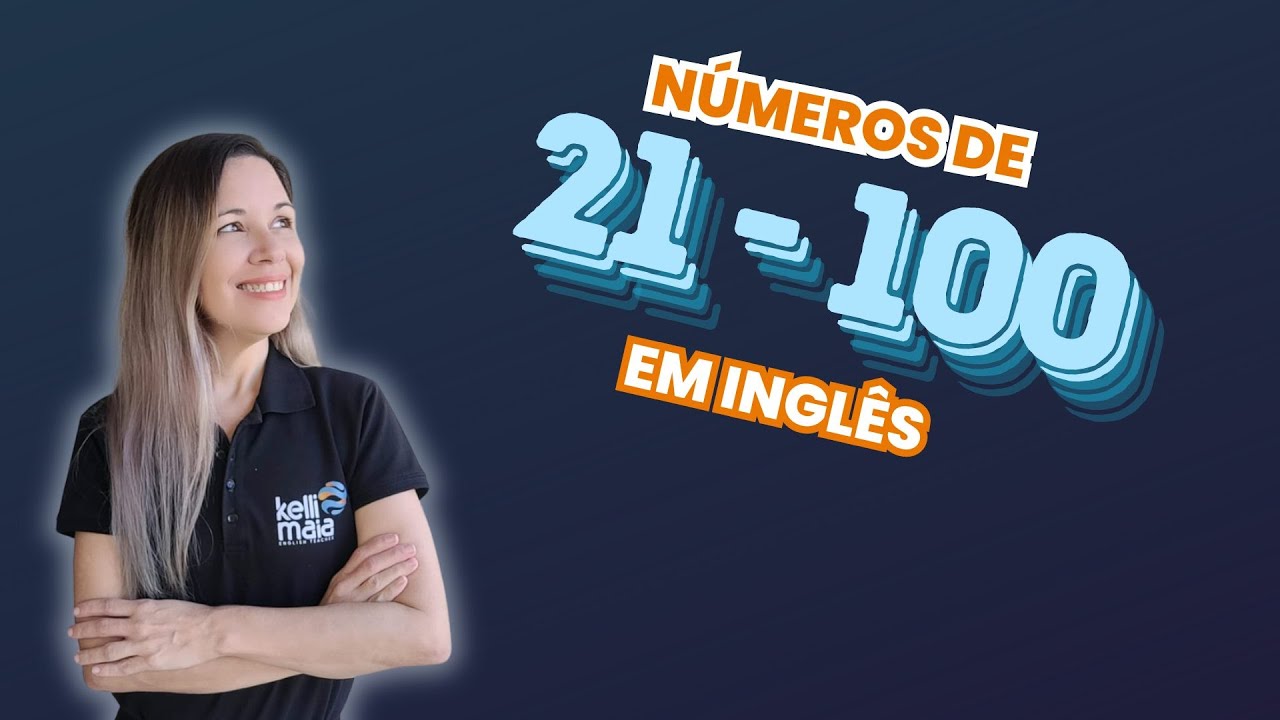 Aprenda os Números de 21 a 100 em Inglês | Aula para Iniciantes ...
