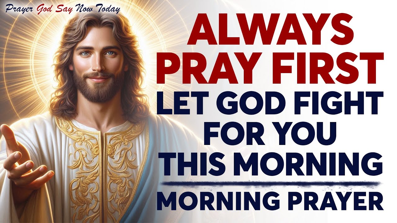 Pray First | Let God Fight For You This Day | Morning Prayer for God’s ...