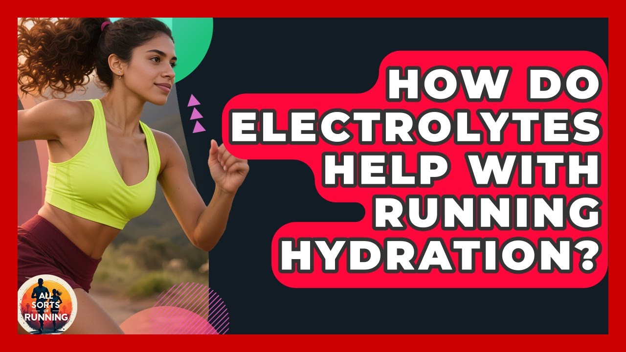 How Do Electrolytes Help With Running Hydration? - All Sorts Of Running ...