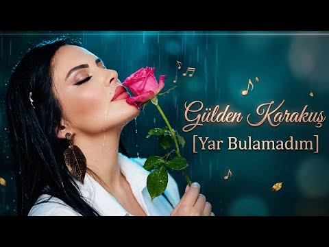 Gülden Karakuş - Yar Bulamadım (© Akademi Müzik Prodüksiyon)