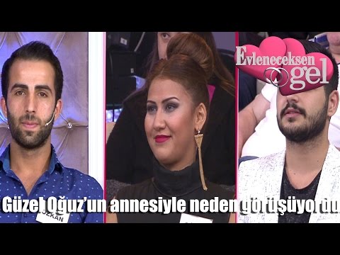 Evleneceksen Gel - Güzel Oğuz'un Annesiyle Neden Görüşüyordu?