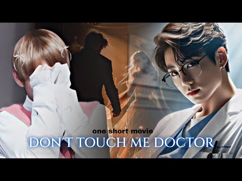 DON'T TOUCH ME DOCTOR👨‍⚕ (one short movie🍿🎥)