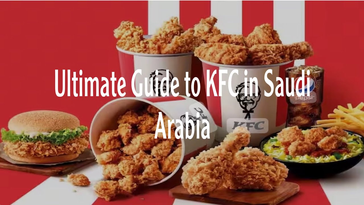 Ultimate Guide to KFC in Saudi Arabia - YouTube