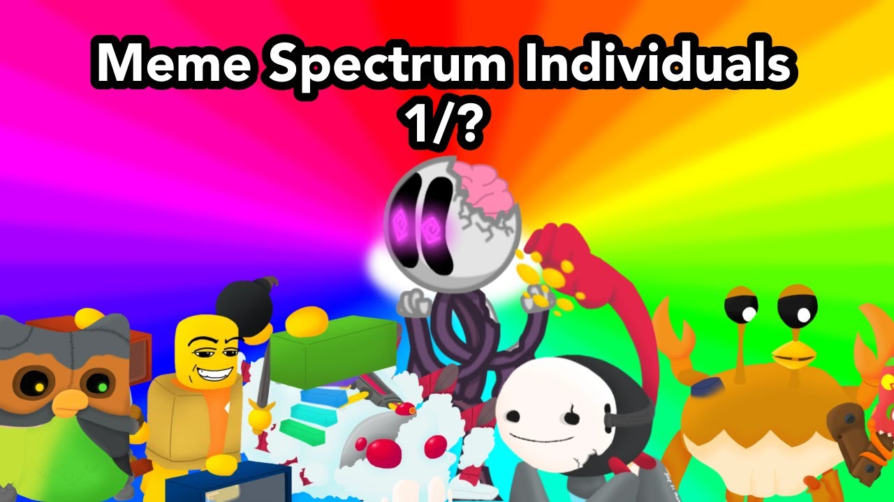 Meme Spectrum Again | Individuals 1/? (Ft. TheBoboPosts) - YouTube