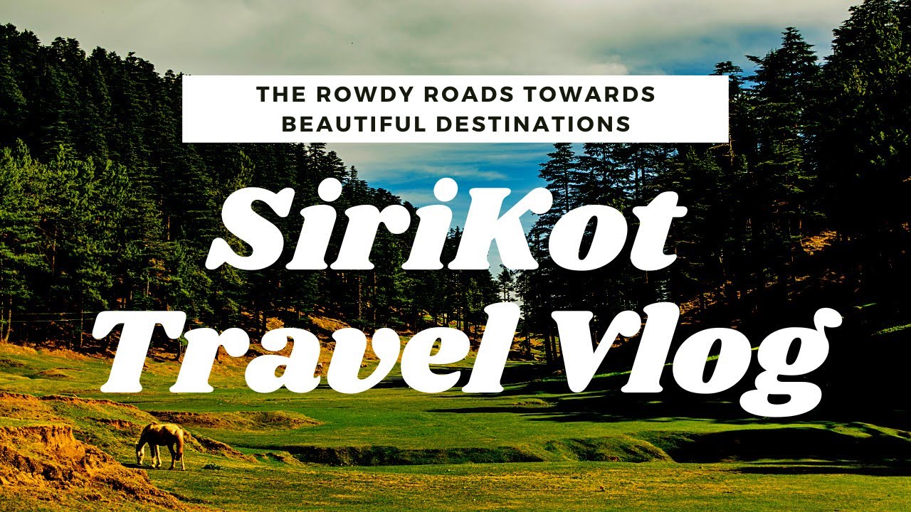 Sirikot Valley Trekking Guide: Beauty and Discovery in Muzaffarabad ...