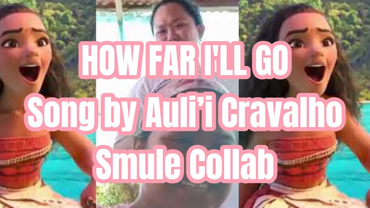 HOW FAR I'LL GO | SONG BY AULI’I CRAVALHO | SMULE COLLAB WITH ...