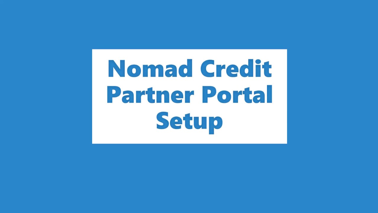 Nomad Credit Partner Portal - New Partner Setup - YouTube
