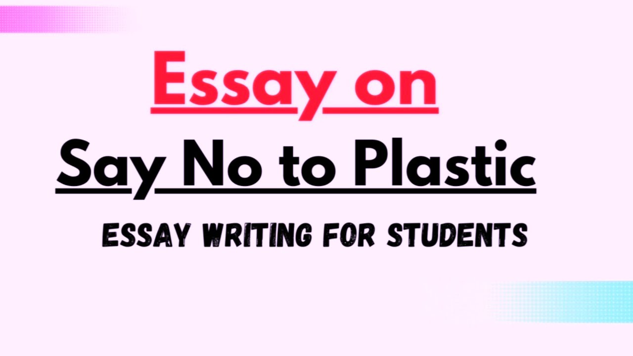 Write Essay on Say No to Plastic in English | Essay Writing for ...