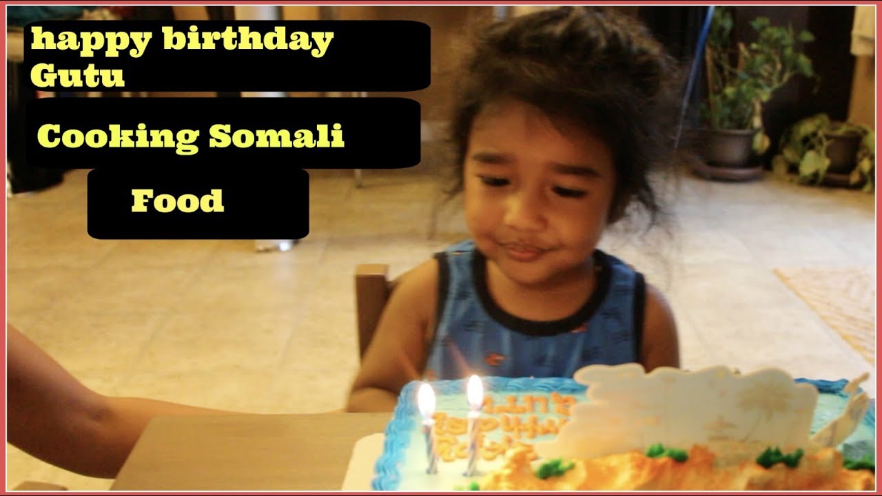 My son's birthday . I'm cooking Somali food - YouTube