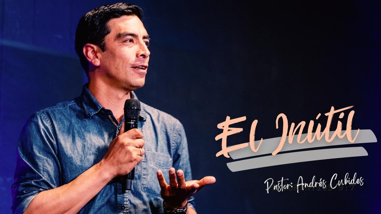 El inútil // Pastor Andrés Cubides - YouTube