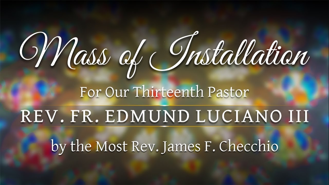 Mass of Installation for Rev. Fr. Edmund Luciano III - Sunday, October ...