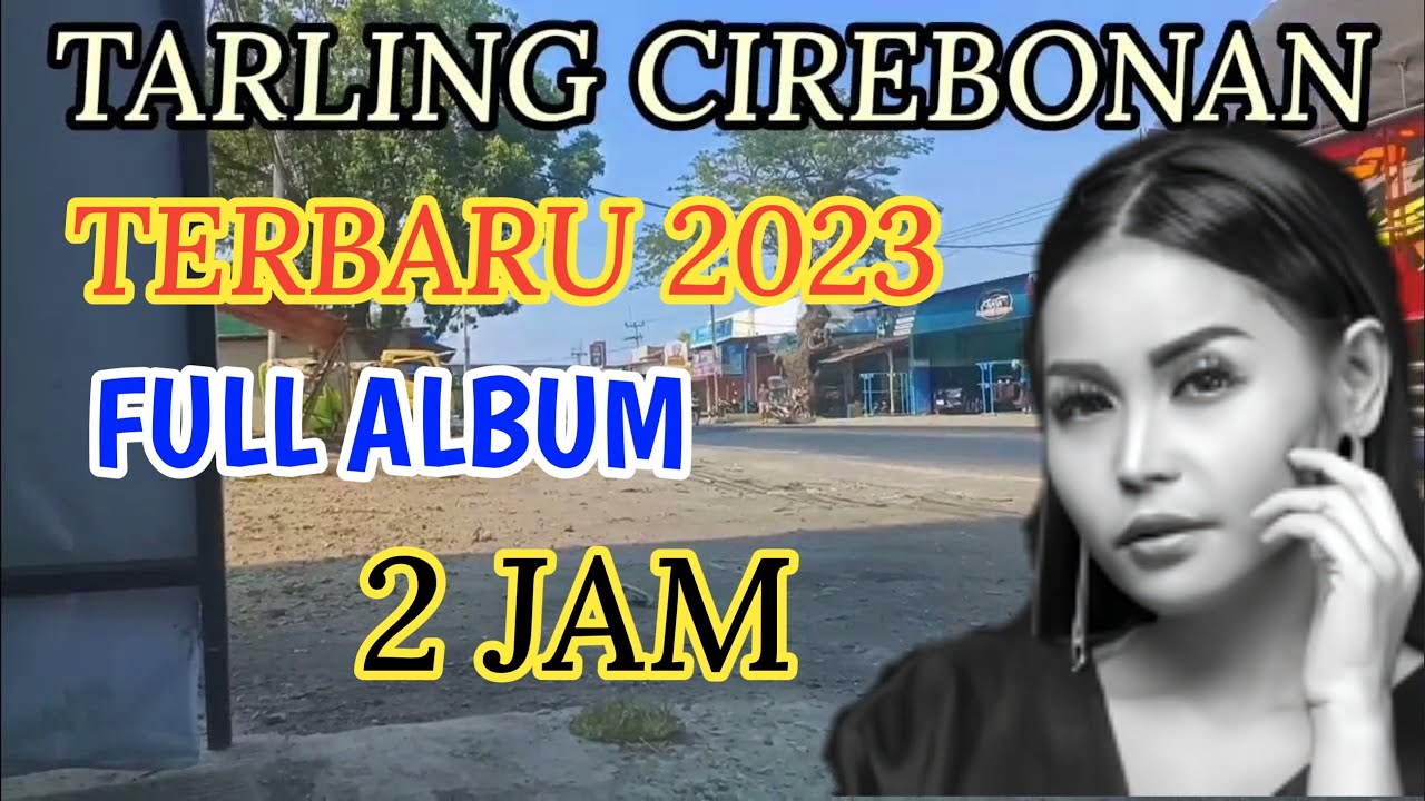 TARLING CIREBONAN TERBARU 2023 FULL ALBUM 2JAM - YouTube