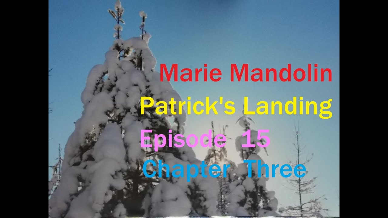 Marie Mandolin ~ Patrick s Landing Episode 15 chapter Three - YouTube
